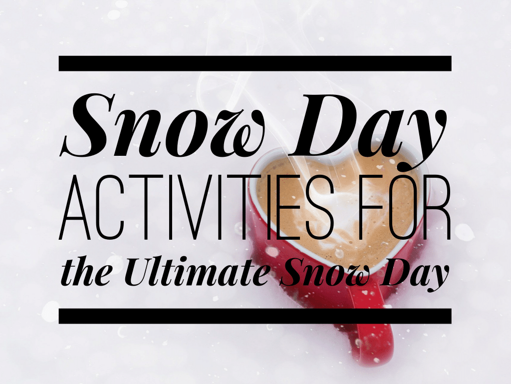 Snow Day Activities for the Ultimate Snow Day - Our Lively Adventures