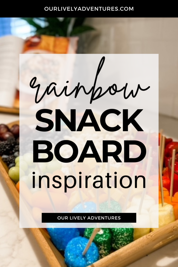 Easy Rainbow Snack Board Inspiration - Our Lively Adventures